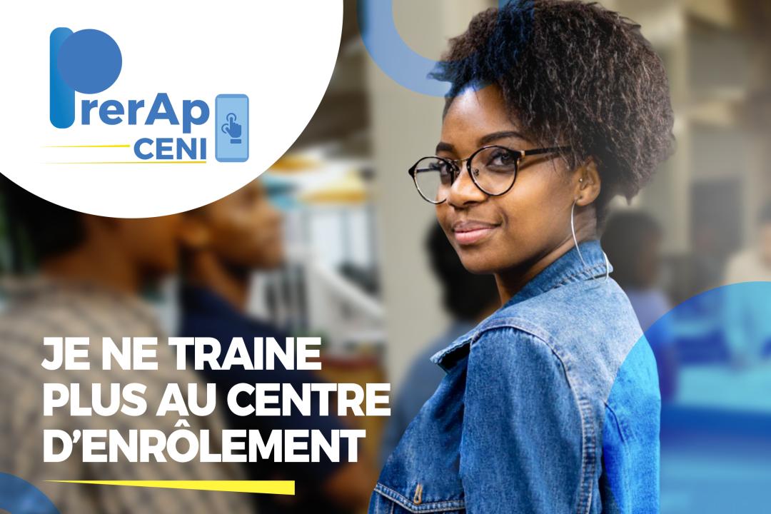 Gagnez du temps dans les centres d’Enrôlement avec #PRERAP-CENI | Ceni